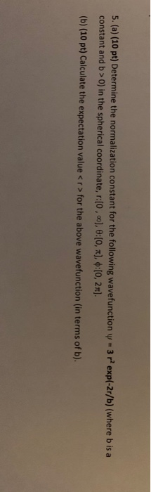 Solved 5. (a) (10 pt) Determine the normalization constant | Chegg.com