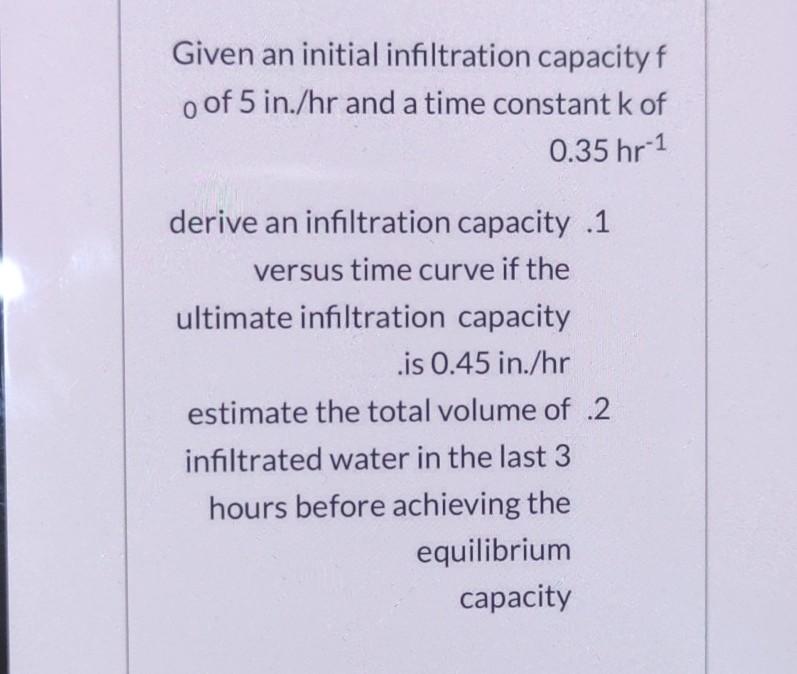 Solved Given an initial infiltration capacity f o of 5 | Chegg.com