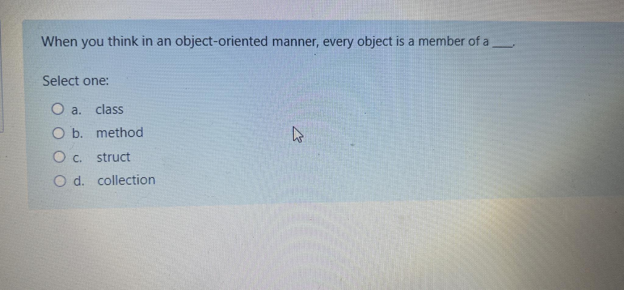 Solved When you think in an object-oriented manner, every | Chegg.com