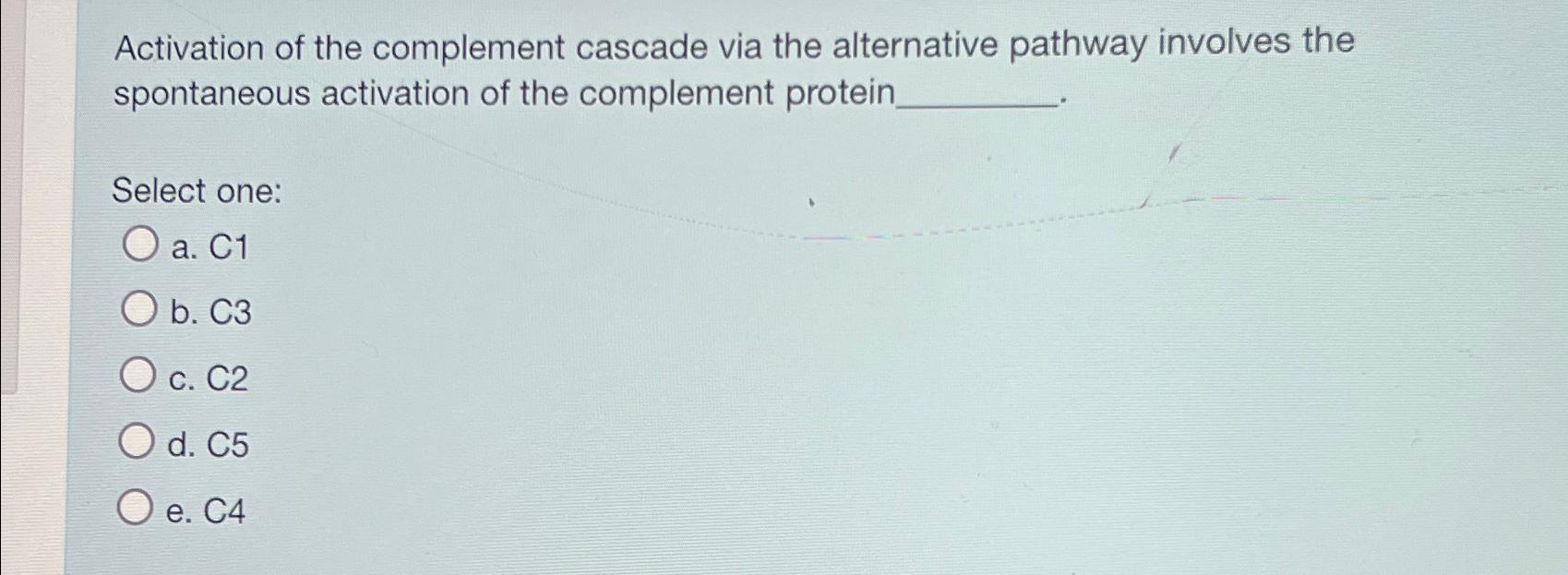 Solved Activation of the complement cascade via the | Chegg.com