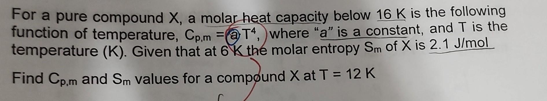 Solved For a pure compound X, a molar heat capacity below 16 | Chegg.com