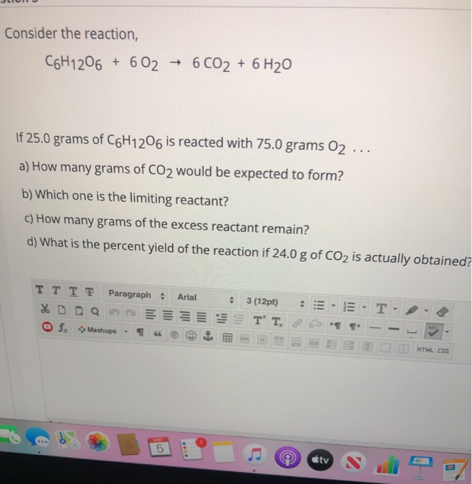 Solved Consider the reaction, C6H12O6 + 602 + 6CO2 + 6H20 If | Chegg.com