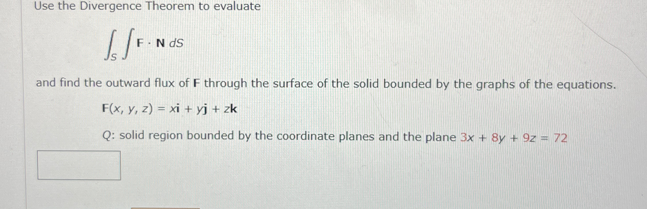 Solved Use the Divergence Theorem to evaluate∫S﻿∫﻿﻿F*NdSand | Chegg.com