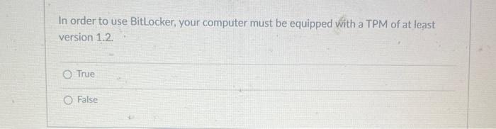 Solved In order to use BitLocker, your computer must be | Chegg.com