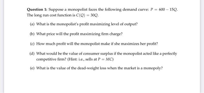 Solved Question 1 Suppose A Monopolist Faces The Following