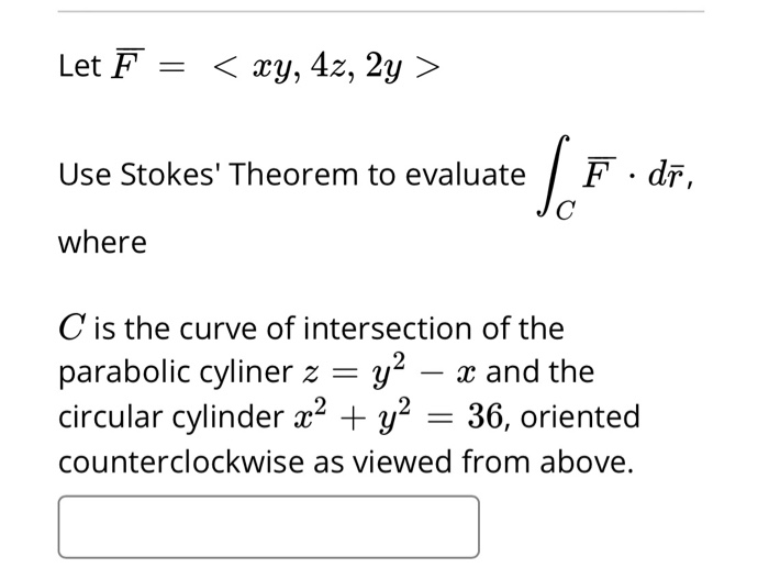 Solved Let F = Use Stokes' Theorem to | Chegg.com