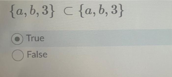 Solved {a,b, 3} c{a,b, 3} True O False | Chegg.com