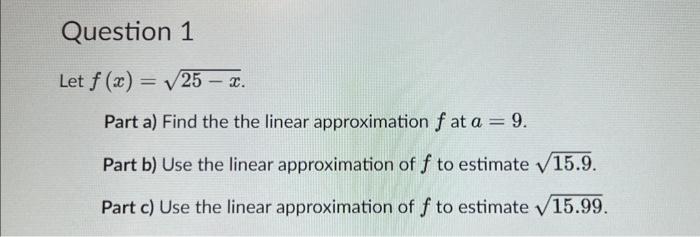 Solved Question 1 et f(x)=25−x. Part a) Find the the linear | Chegg.com