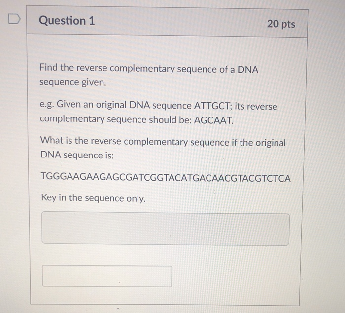 Solved Question 1 20 pts Find the reverse complementary | Chegg.com