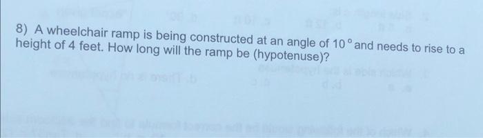 Solved 8) A wheelchair ramp is being constructed at an angle | Chegg.com