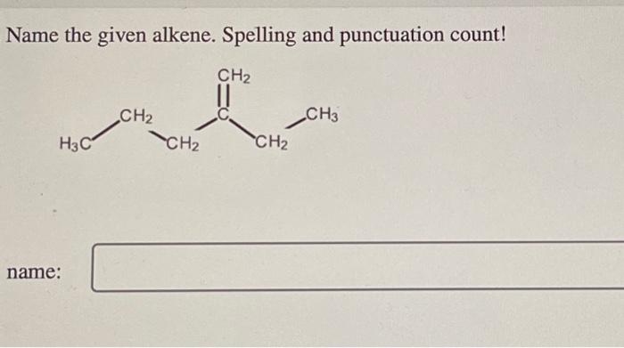 Solved Name the given alkene. Spelling and punctuation | Chegg.com