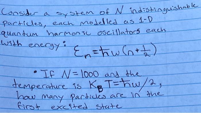 Solved Consider a system of N indistinguishable particles, | Chegg.com