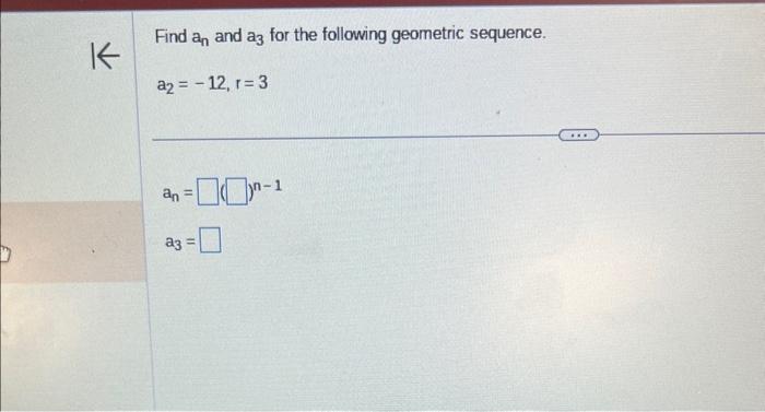 Solved Find an and a3 for the following geometric sequence. | Chegg.com