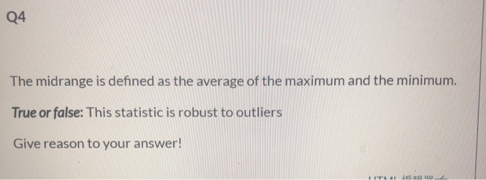 Solved Q4 The midrange is defined as the average of the | Chegg.com