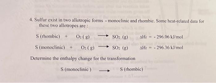 Solved 4. Sulfur exist in two allotropic forms - monoclinic | Chegg.com