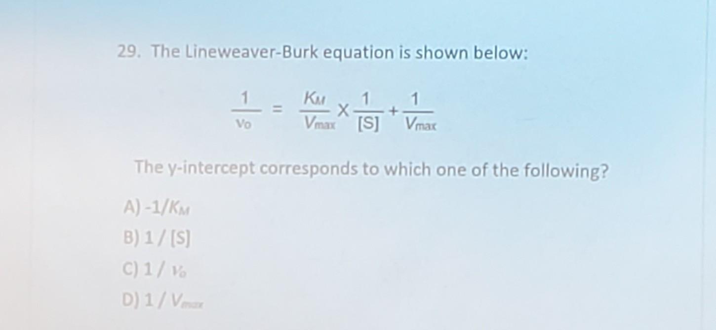 Solved 29. The Lineweaver-Burk equation is shown below: KM 1 | Chegg.com