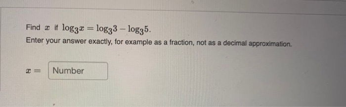 Solved Find 3 it log32 = log33 - log35. Enter your answer | Chegg.com
