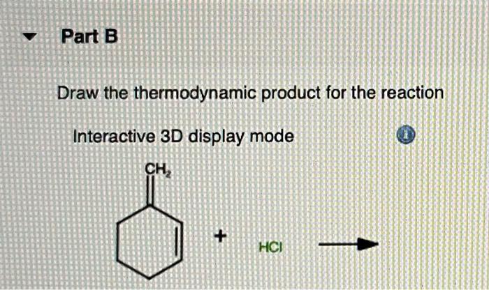 Solved Draw the kinetic product for the reaction Interactive | Chegg.com
