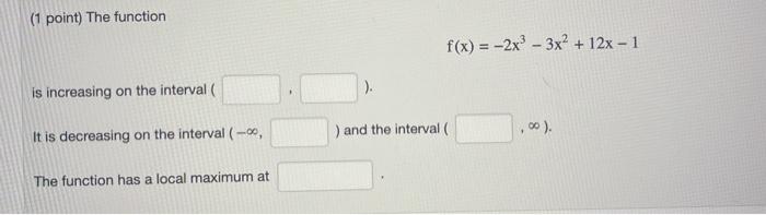 Solved (1 point) The function f(x)=−2x3−3x2+12x−1 is | Chegg.com