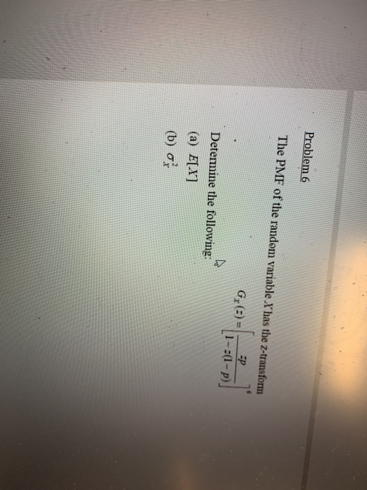 Solved Problem 5 If the z-transform of the PMF of the random | Chegg.com