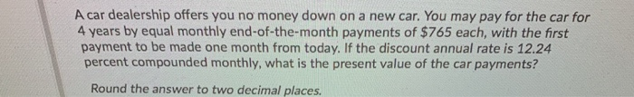 Solved A car dealership offers you no money down on a new | Chegg.com