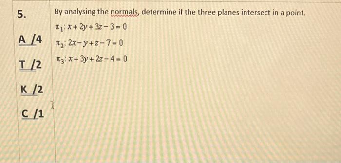Solved 5. A /4 T/2 K/2 C/1 By analysing the normals, | Chegg.com
