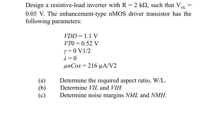 Solved Design a resistive-load inverter with R=2kΩ, such | Chegg.com