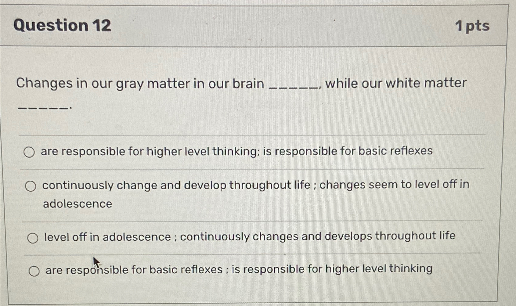 Solved Question 121 ﻿ptsChanges in our gray matter in our | Chegg.com