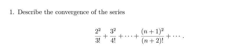 Solved 1. Describe the convergence of the series | Chegg.com
