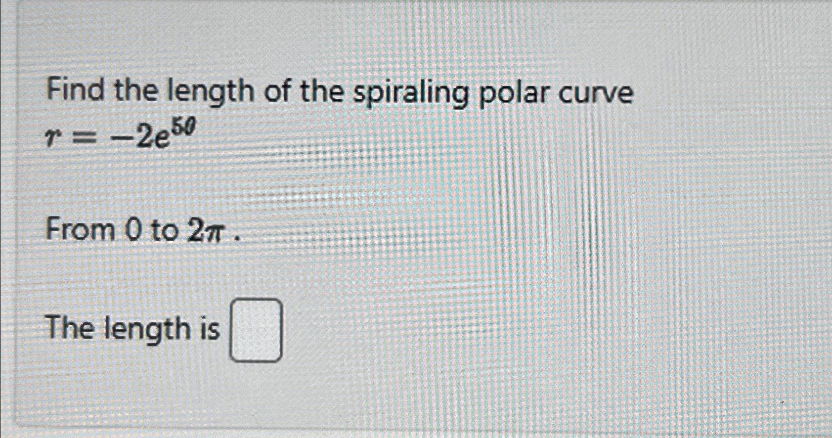 Solved Find the length of the spiraling polar | Chegg.com