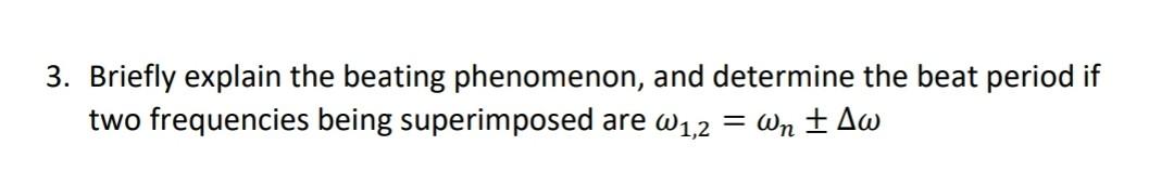 Solved 3. Briefly explain the beating phenomenon, and | Chegg.com