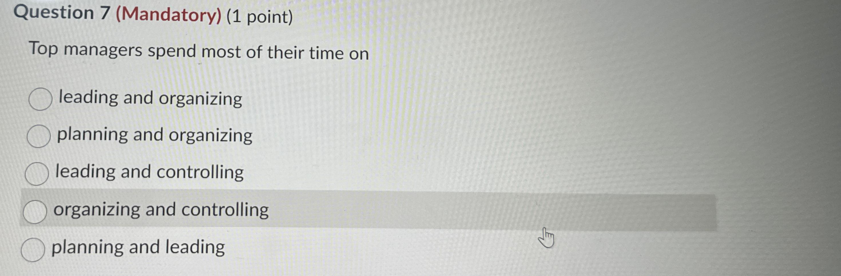 Solved Question 7 (Mandatory) (1 ﻿point)Top managers spend | Chegg.com