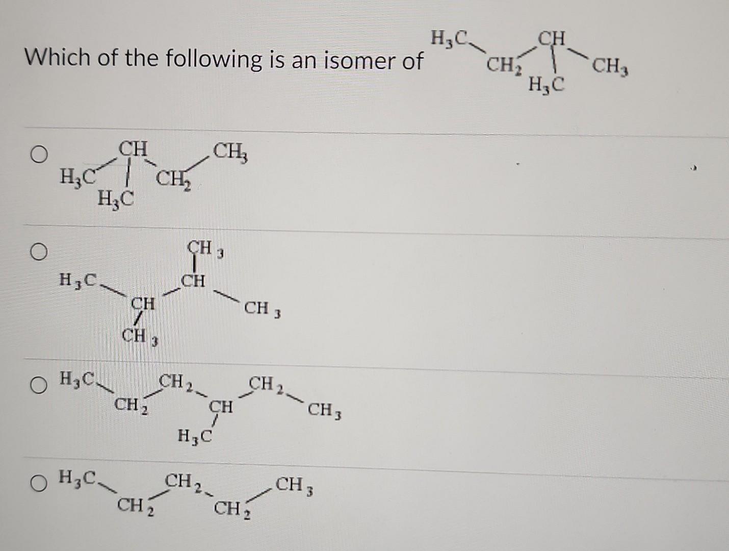 Solved H3C Which of the following is an isomer of CH CH3 HỌC | Chegg.com