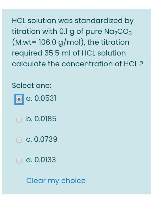Solved HCL solution was standardized by titration with 0.1 g | Chegg.com