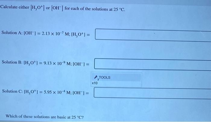 Solved Calculate either [H3O+]or [OH−]for each of the | Chegg.com
