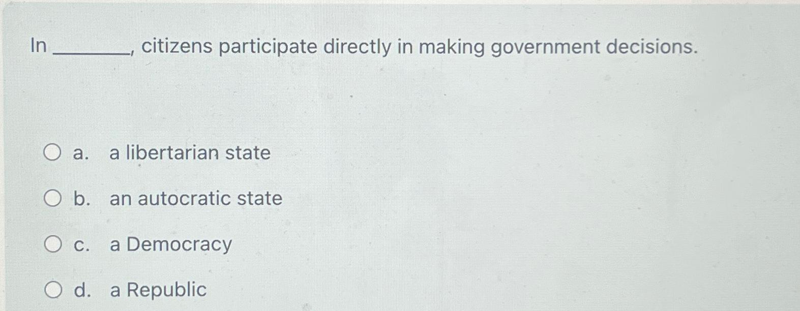 Solved In citizens participate directly in making government | Chegg.com