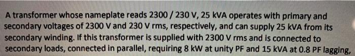 Solved A transformer whose nameplate reads 2300 / 230 V, 25 | Chegg.com