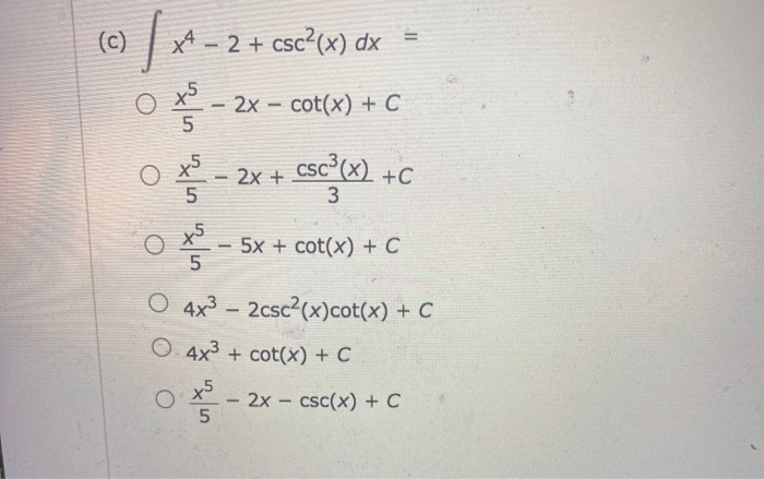 Solved X4 - 2 + csc?(x) dx = wiltr - 2x cot(x) + C 5 O - 2x | Chegg.com
