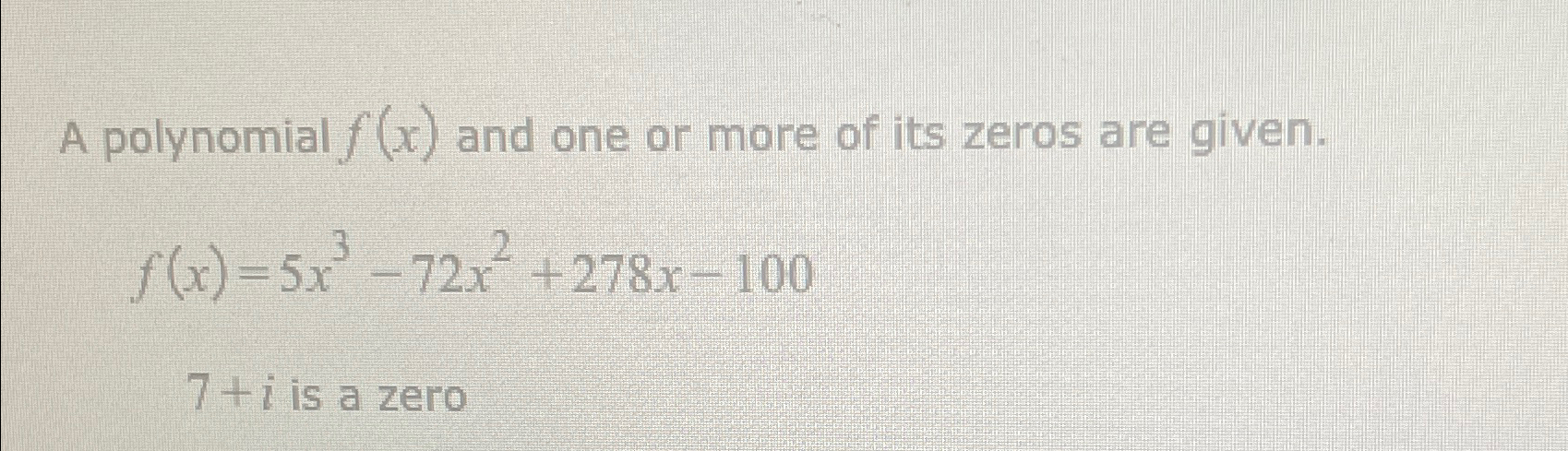Solved A polynomial f(x) ﻿and one or more of its zeros are | Chegg.com