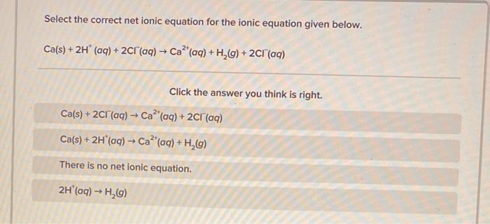 Solved Select the correct net ionic equation for the ionic | Chegg.com