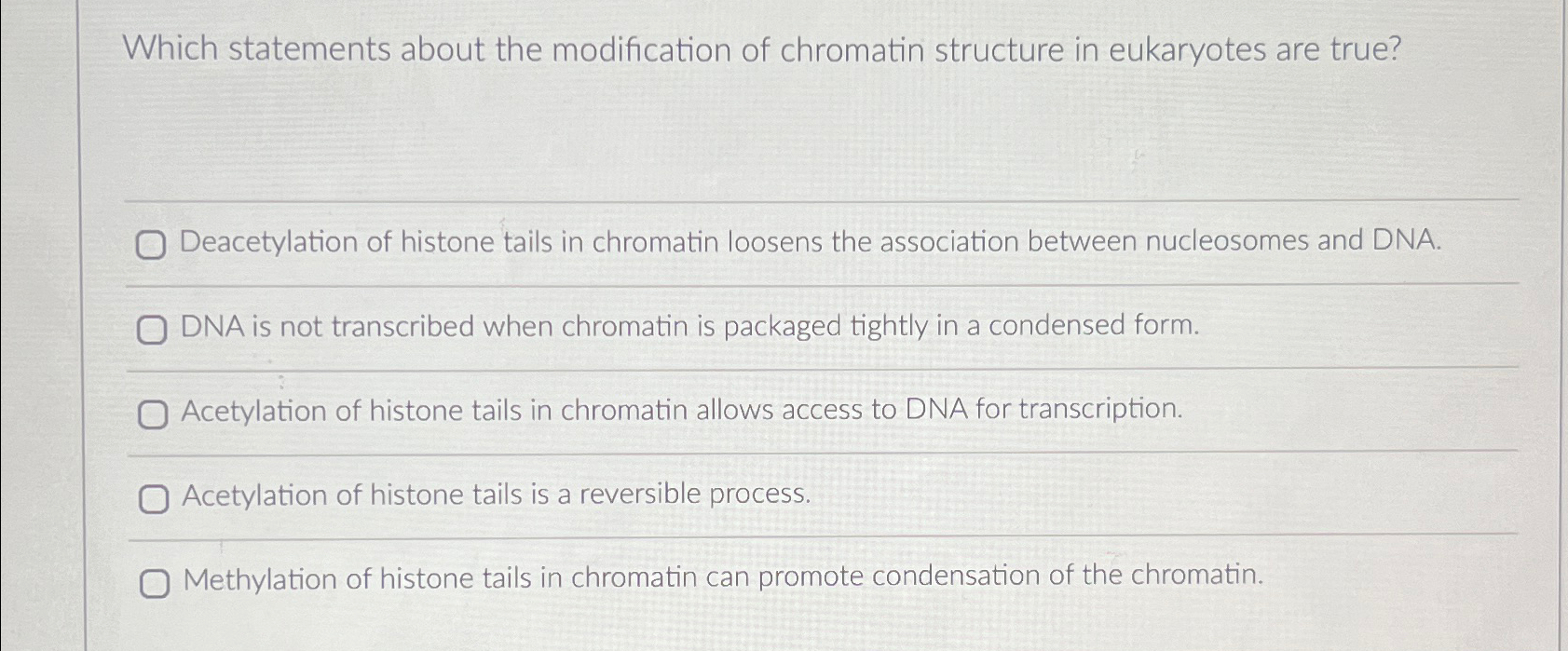 Solved Which statements about the modification of chromatin | Chegg.com