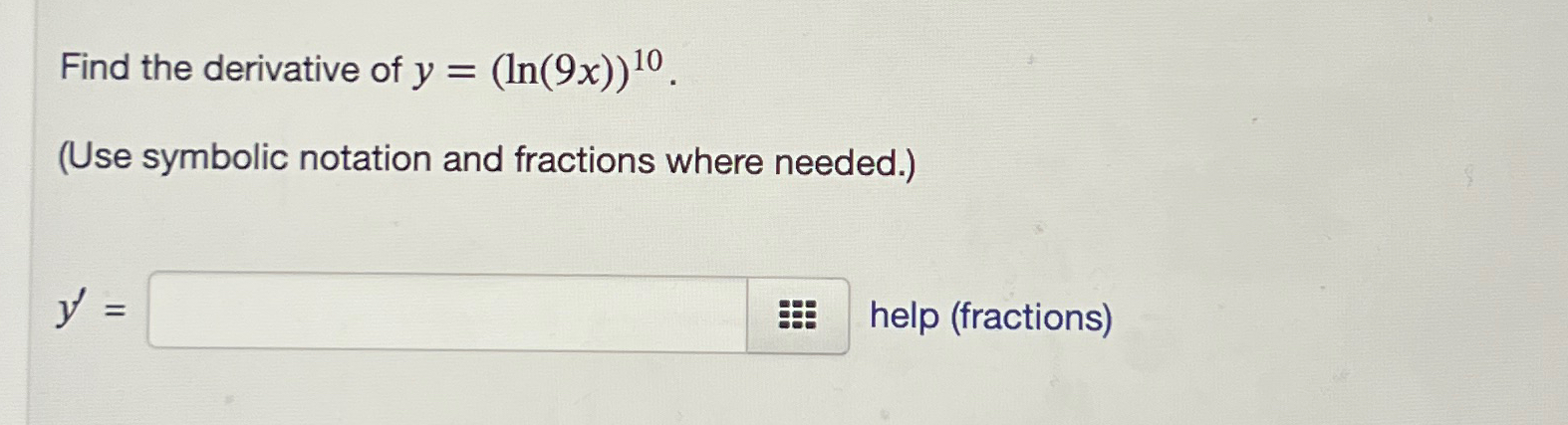 Find the derivative of y=(ln(9x))10.(Use symbolic | Chegg.com
