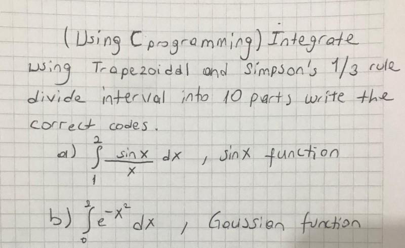 Solved ( Using Cprogramming) Integrate wsing Trapezoidal and | Chegg.com