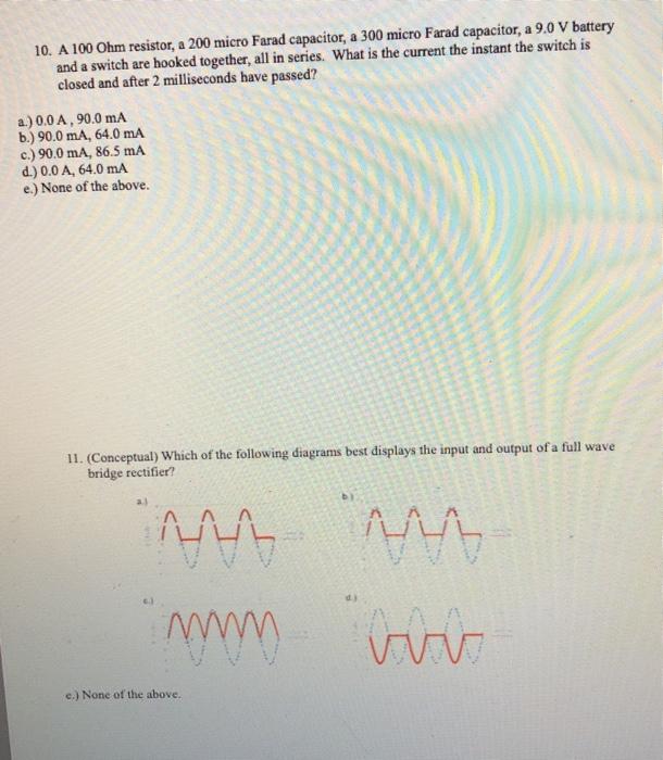 Solved 10. A 100 Ohm resistor, a 200 micro Farad capacitor, | Chegg.com