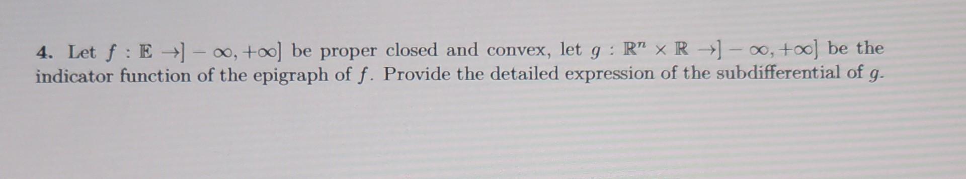 Solved 4. Let f:E→]−∞,+∞] be proper closed and convex, let | Chegg.com