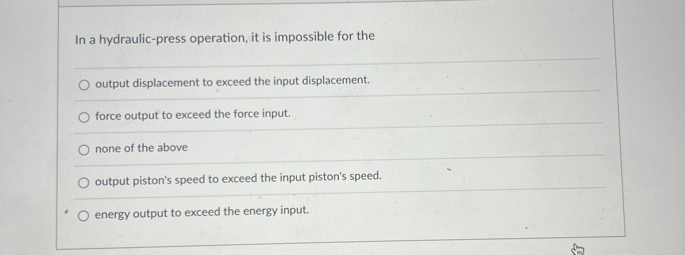 Solved In a hydraulic-press operation, it is impossible for | Chegg.com