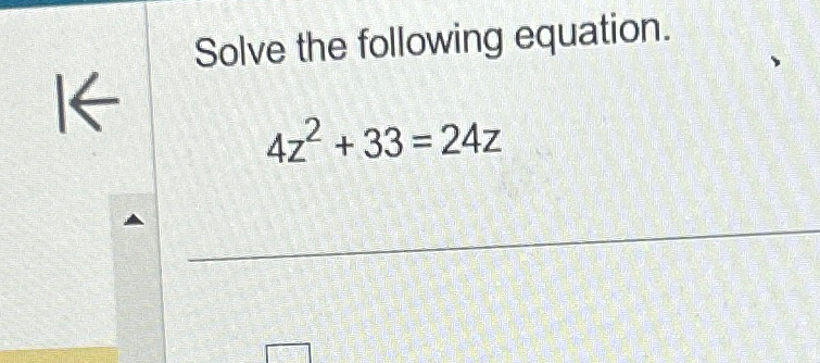 Solved Solve the following equation.4z2+33=24z | Chegg.com