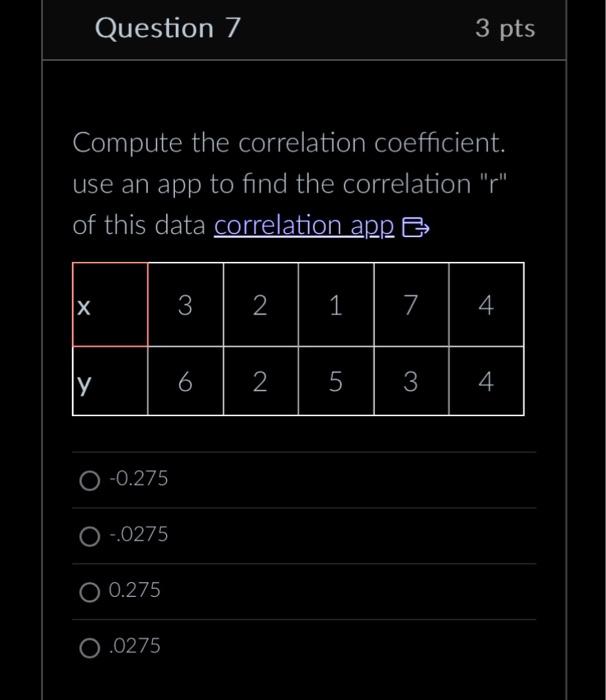Solved Question 7 3 pts Compute the correlation coefficient. | Chegg.com