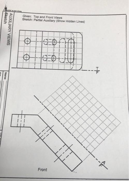 Solved Sketch AUXILIARY VIEWS Name: Given: Top and Front | Chegg.com