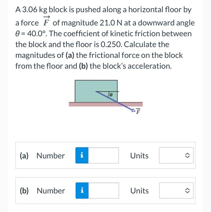 Solved A 3.06 kg block is pushed along a horizontal floor by | Chegg.com